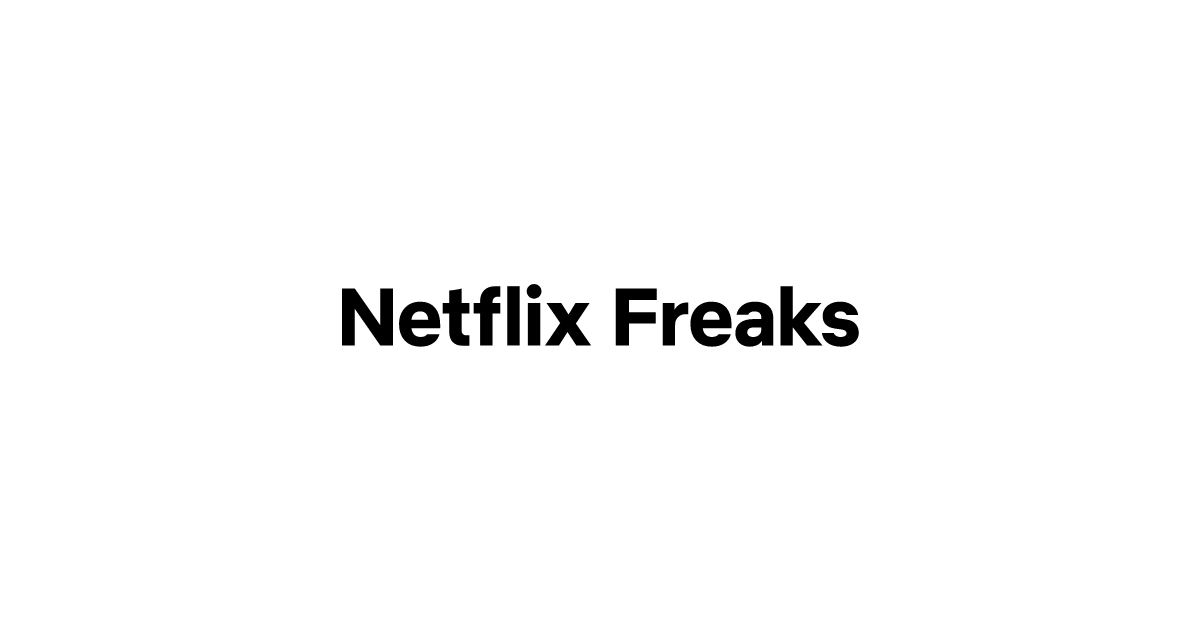 Netflix Freaks